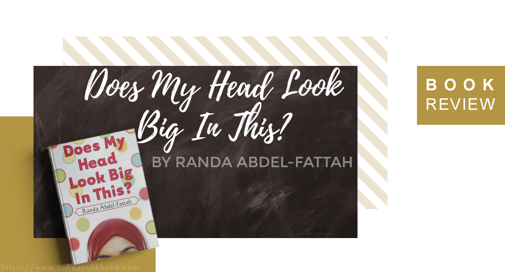 Review: Does My Head Look Big In This? – as told by zaheerah