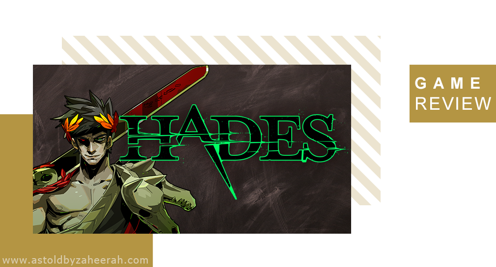 Game Review: Hades (2020) – as told by zaheerah