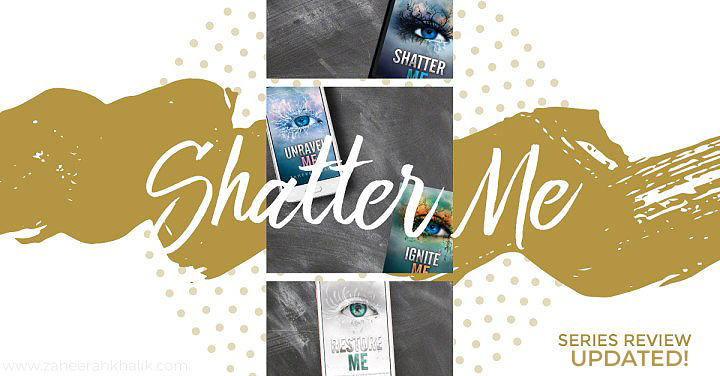 Series Review: Shatter Me (Updated!) – as told by zaheerah