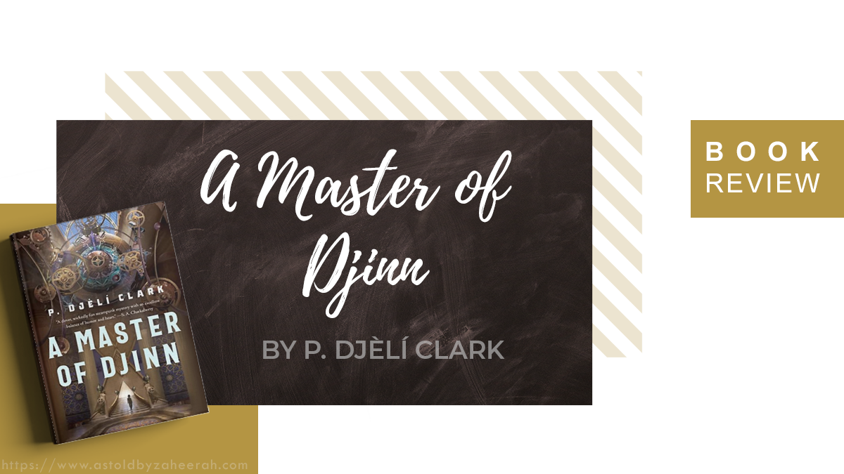 Review: A Master of Djinn – as told by zaheerah