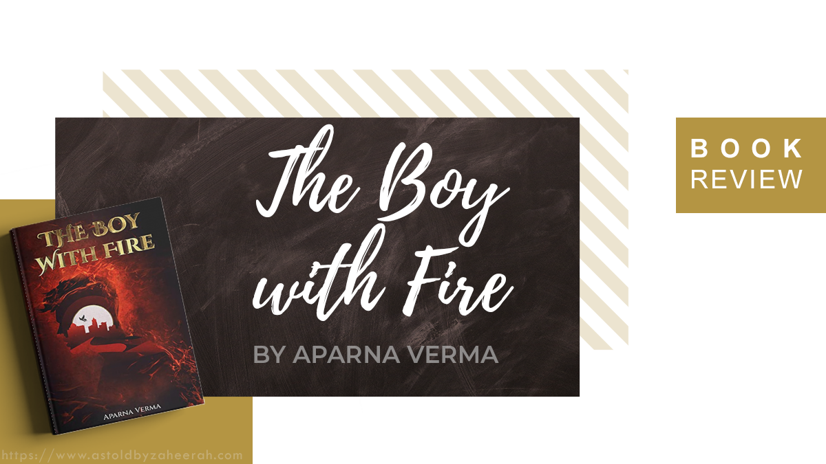 Review: The Boy with Fire – as told by zaheerah