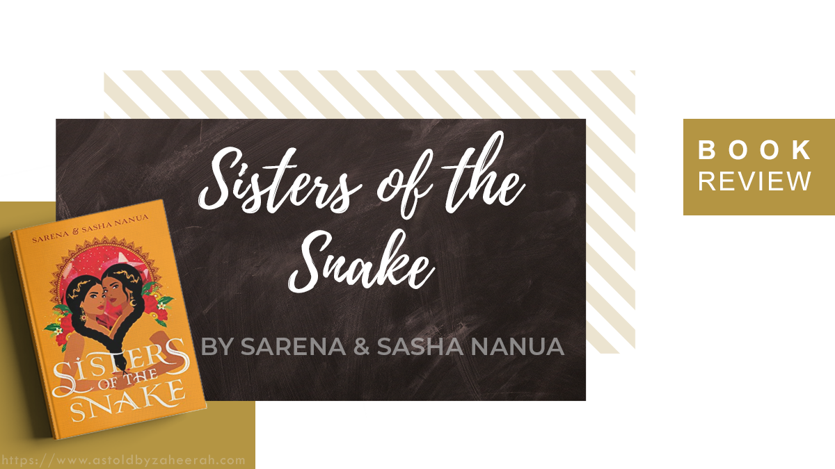Review: Sisters of the Snake – as told by zaheerah