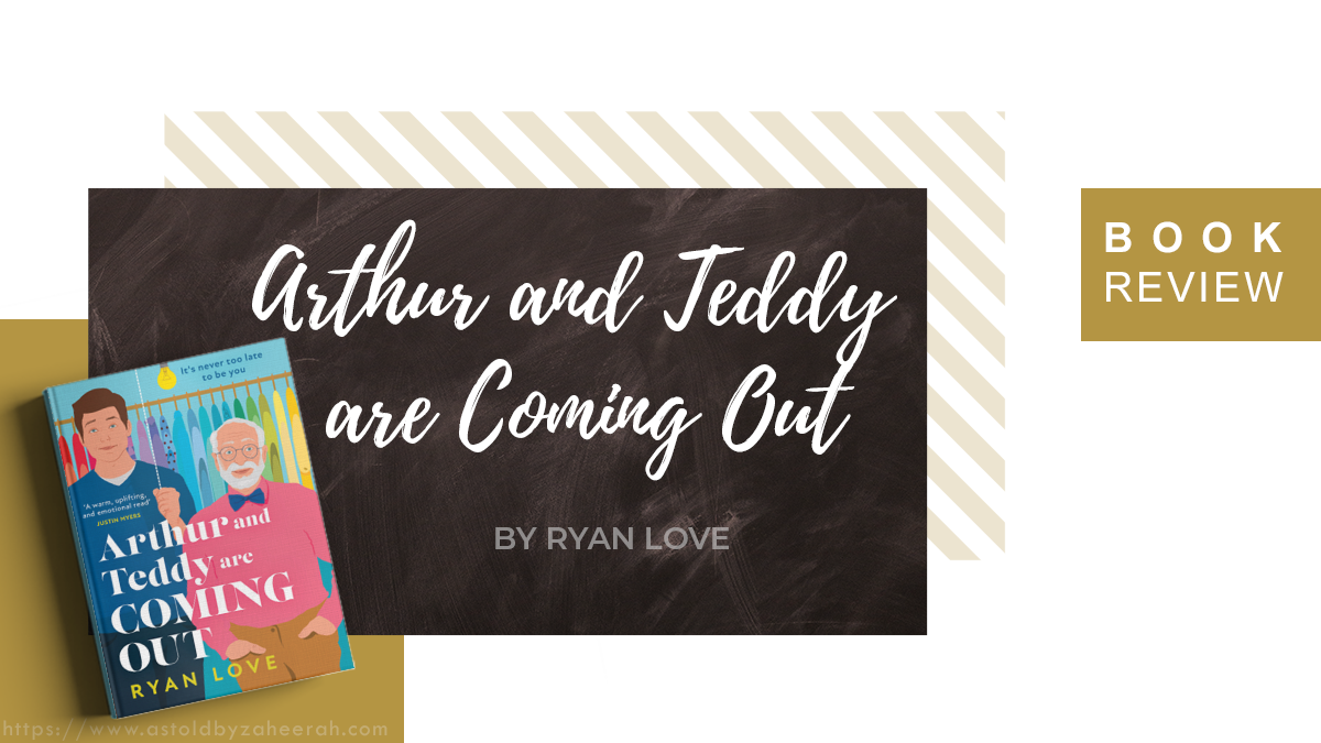 Review: Arthur and Teddy Are Coming Out – as told by zaheerah